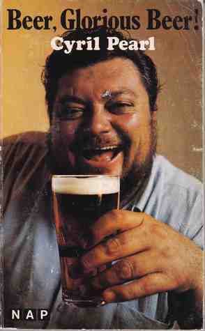 Beer, Glorious Beer! by Cyril Pearl | Goodreads