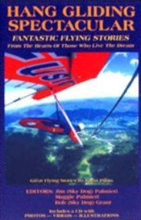 Hang Gliding Spectacular: Fantastic Flying Stories by Jim Palmieri ...