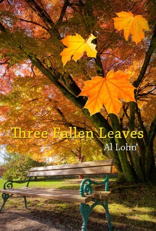 THREE FALLEN LEAVES by Al Lohn | Goodreads