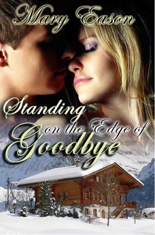 Standing on the Edge of Goodbye by Mary Eason | Goodreads