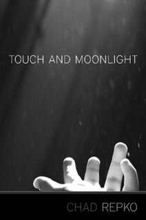 Touch and Moonlight by Chad Repko | Goodreads
