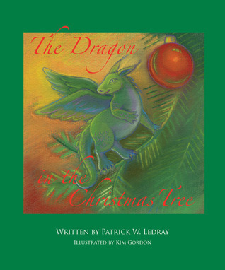 The Dragon in the Christmas Tree by Patrick W. Ledray | Goodreads