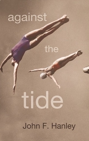 Against The Tide by John F. Hanley | Goodreads