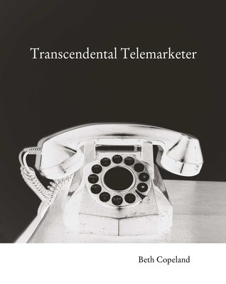 Transcendental Telemarketer by Beth Copeland | Goodreads
