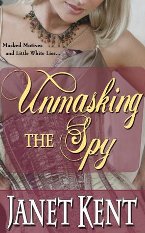 Unmasking the Spy by Janet Kent | Goodreads