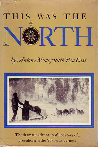 This Was the North by Anton Money | Goodreads