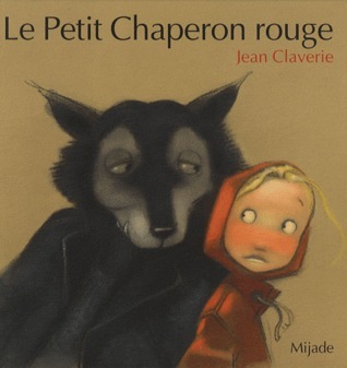 Le Petit Chaperon rouge by Jean Claverie | Goodreads
