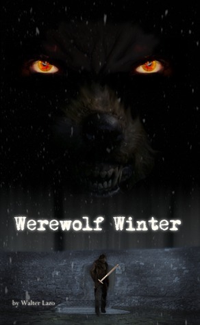 Werewolf Winter by Walter Lazo | Goodreads