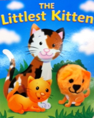 The Littlest Kitten (Finger Puppet Board Book) by Unknown | Goodreads