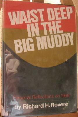 Waist Deep in the Big Muddy: Personal Reflections on 1968 by Richard H ...
