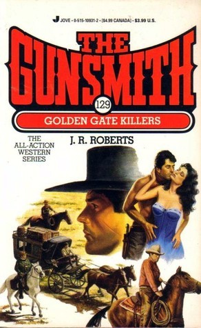 Golden Gate Killers (The Gunsmith, #129) by J.R. Roberts | Goodreads