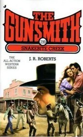 Snakebite Creek (The Gunsmith, #299) by J.R. Roberts | Goodreads