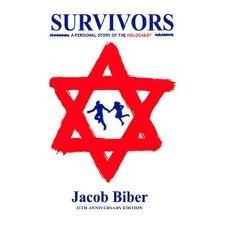 Survivors: A Personal Story of the Holocaust by Jacob Biber | Goodreads
