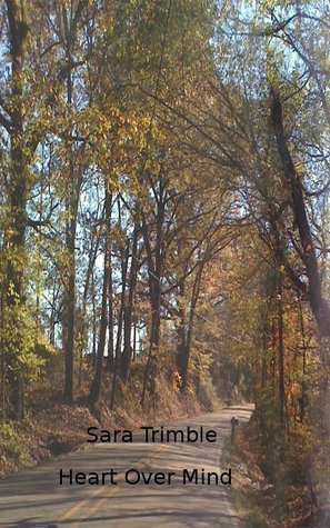 Heart Over Mind by Sara Trimble | Goodreads