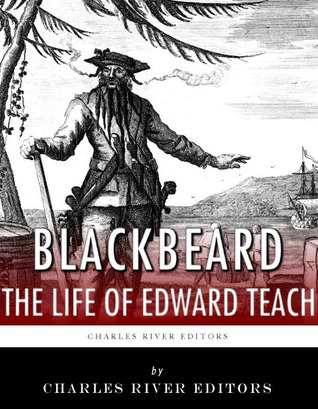 Blackbeard: The Life and Legacy of History's Most Famous Pirate by ...