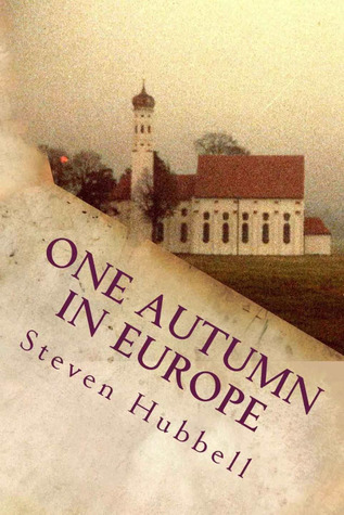 One Autumn in Europe by Steven Hubbell | Goodreads