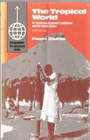 The Tropical World: Its Social and Economic Conditions and Its Future ...