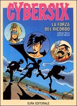 Cybersix n. 6: La forza del ricordo by Carlos Trillo | Goodreads