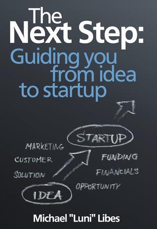 The Next Step: Guiding you from idea to startup by Michael Libes ...