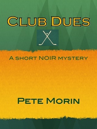 Club Dues by Pete Morin | Goodreads