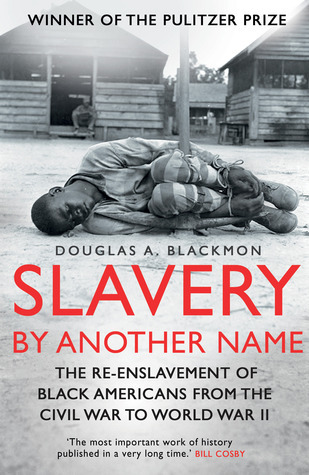 Slavery by Another Name: The Re-enslavement of Black Americans from the ...
