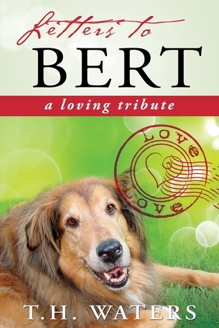 Letters to Bert by T.H. Waters | Goodreads