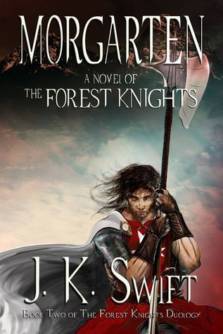 Morgarten (The Forest Knights, #2) by J.K. Swift | Goodreads