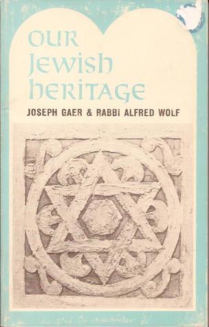 Our Jewish Heritage by Joseph Gaer | Goodreads