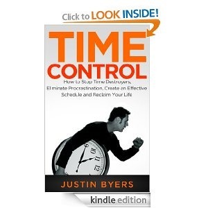 Time Control: How to Stop Time Destroyers, Eliminate Procrastination ...