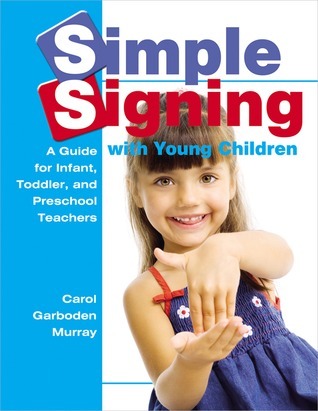 Simple Signing with Young Children: A Guide for Infant, Toddler, and ...