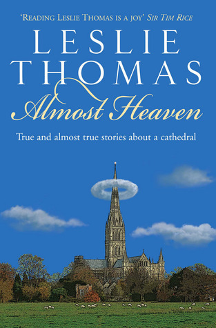 Almost Heaven: True and Almost True Tales About a Cathedral by Leslie ...
