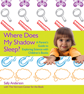 Where Does My Shadow Sleep?: A Parent's Guide to Exploring Science with ...