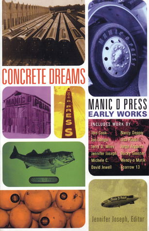 Concrete Dreams: Manic D Press Early Works by Jennifer Joseph | Goodreads