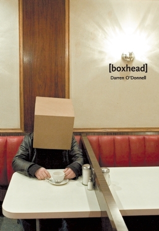 [boxhead] by Darren O'Donnell | Goodreads