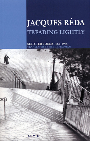 Treading Lightly: Selected Poems 1961-1975 by Jacques Réda | Goodreads