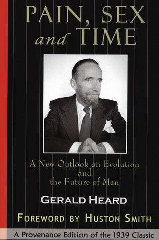 Pain, Sex and Time: A New Outlook on Evolution and the Future of Man by ...