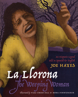 La Llorona / The Weeping Woman by Joe Hayes | Goodreads