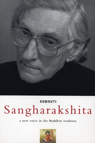 Sangharakshita : A New Voice in the Buddhist Tradition by Subhuti ...