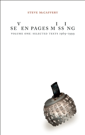 Seven Pages Missing: Vol.1, Selected Texts 1969-1999 by Steve McCaffery ...