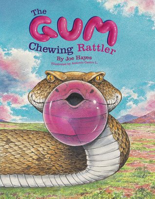 The Gum-Chewing Rattler by Joe Hayes | Goodreads