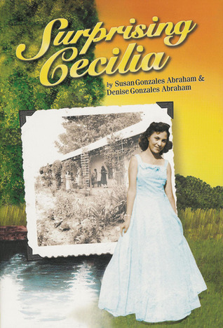 Surprising Cecilia by Denise Gonzales Abraham | Goodreads