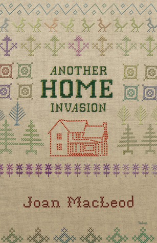 Another Home Invasion by Joan Macleod | Goodreads