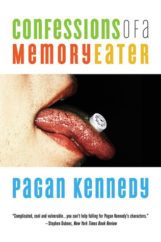Confessions of a Memory Eater by Pagan Kennedy | Goodreads