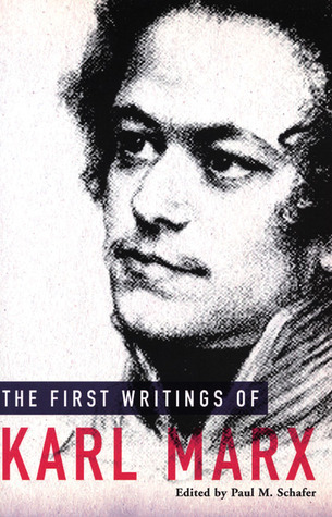 The First Writings of Karl Marx by Karl Marx | Goodreads