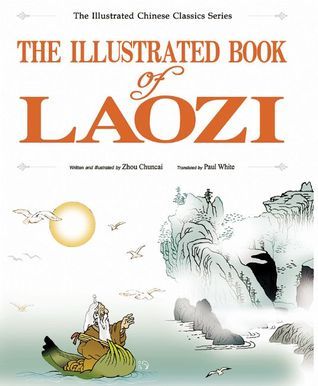 The Illustrated Book of Laozi by Zhou Chuncai | Goodreads
