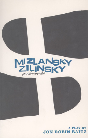 Mizlansky/Zilinsky or "Schmucks" by Jon Robin Baitz | Goodreads