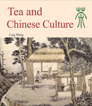 Tea and Chinese Culture by Ling Wang | Goodreads