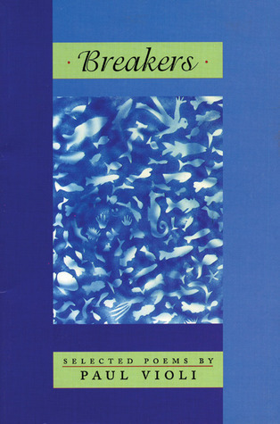 Breakers: New and Selected Poems by Paul Violi | Goodreads