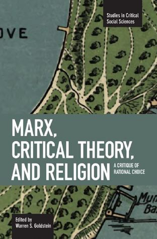 Marx, Critical Theory, and Religion: A Critique of Rational Choice by ...