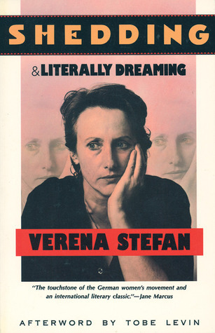 Shedding and Literally Dreaming by Verena Stefan | Goodreads